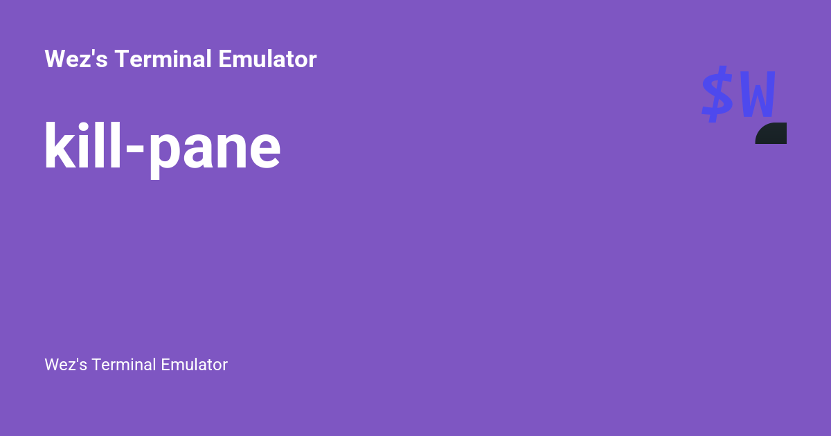 kill-pane - Wez's Terminal Emulator