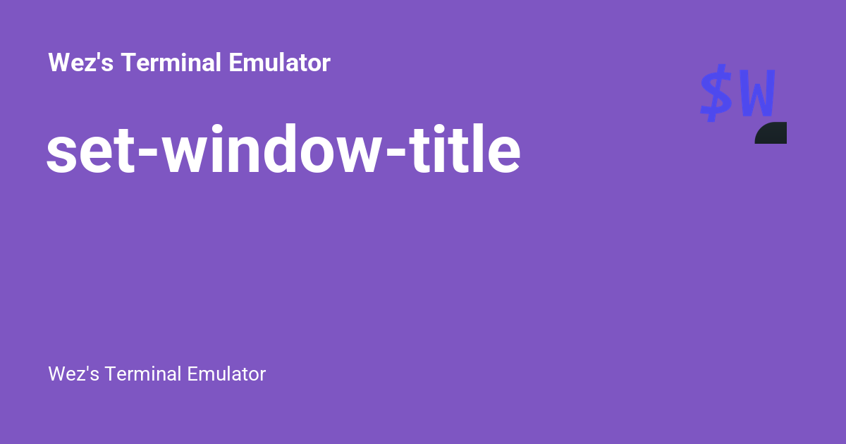 set-window-title - Wez's Terminal Emulator