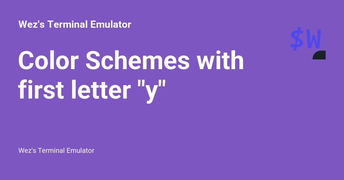 Color Schemes with first letter "y" - Wez's Terminal Emulator