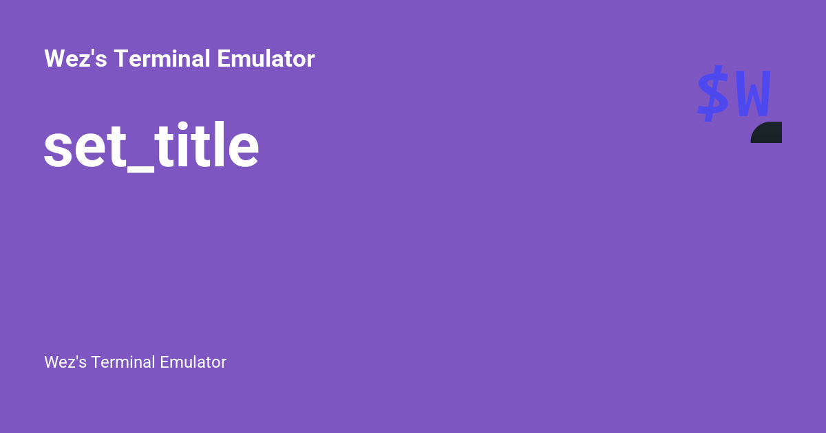 set_title - Wez's Terminal Emulator