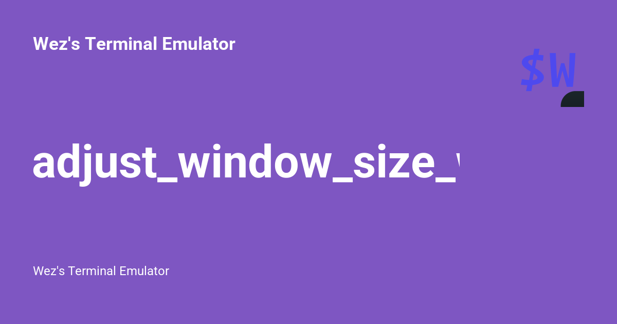 adjust_window_size_when_changing_font_size - Wez's Terminal Emulator