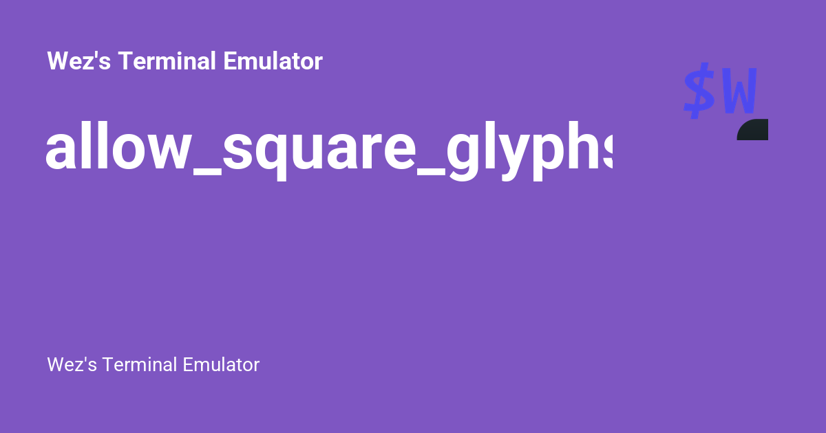 Allowsquareglyphstooverflowwidth Wezs Terminal Emulator 