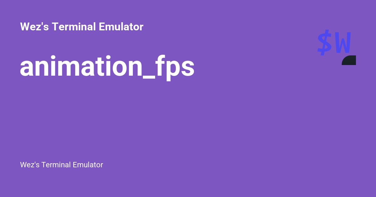 animation_fps - Wez's Terminal Emulator
