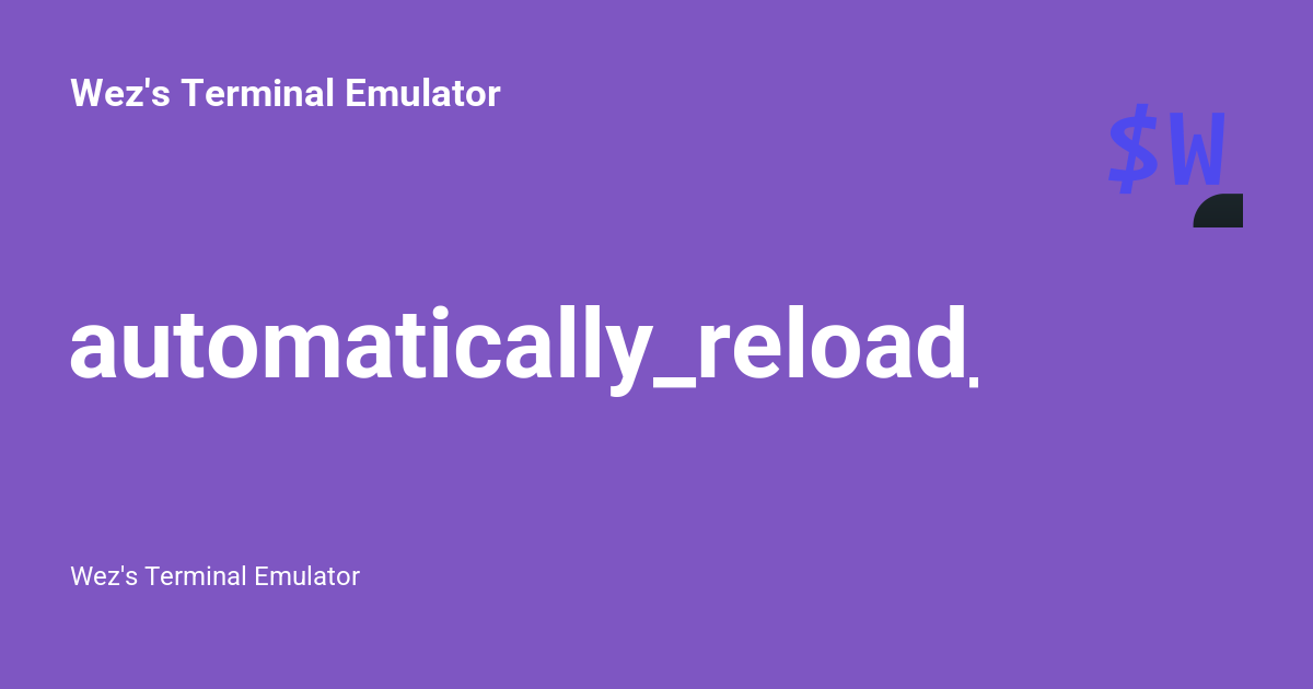 Automaticallyreloadconfig Wezs Terminal Emulator