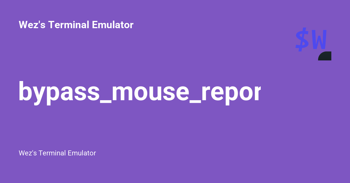 bypass_mouse_reporting_modifiers - Wez's Terminal Emulator