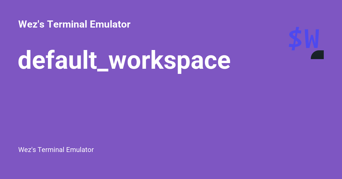 default_workspace - Wez's Terminal Emulator