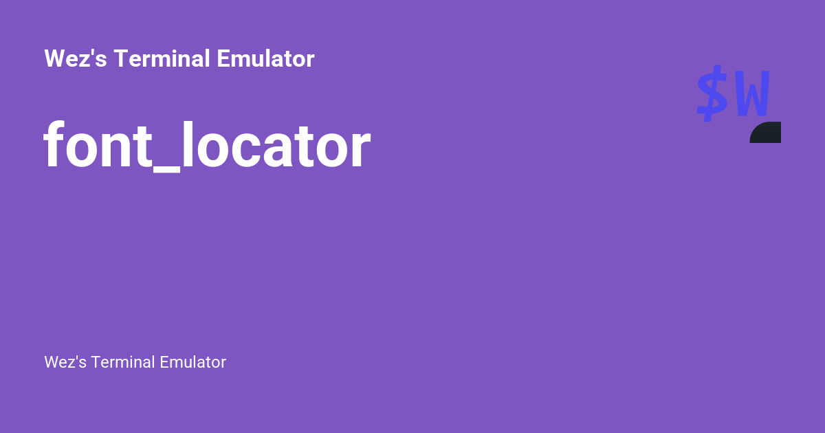 font_locator - Wez's Terminal Emulator