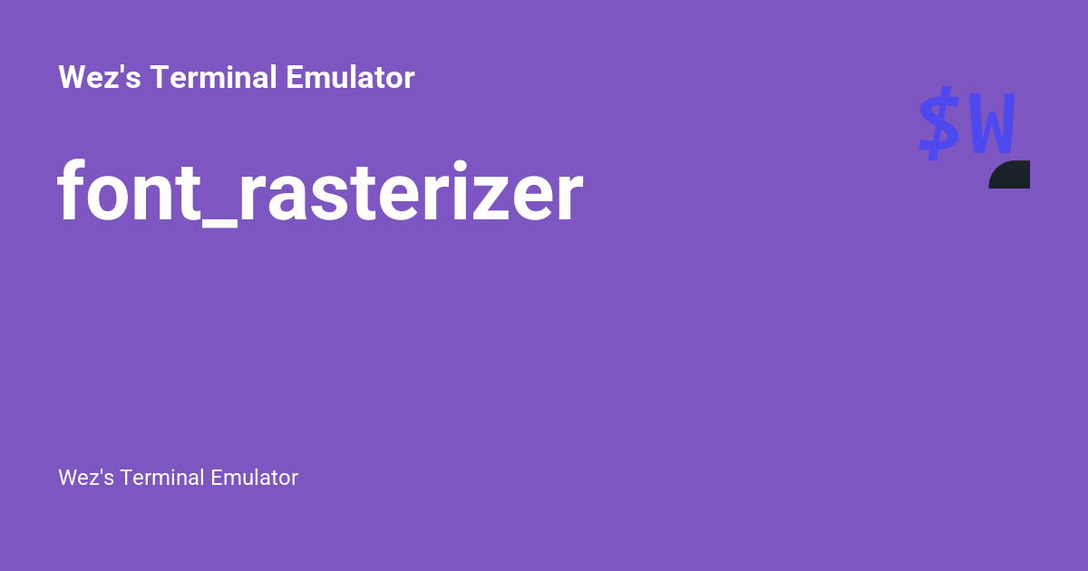 font_rasterizer - Wez's Terminal Emulator