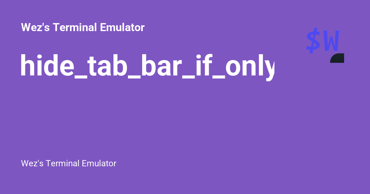 hide_tab_bar_if_only_one_tab - Wez's Terminal Emulator