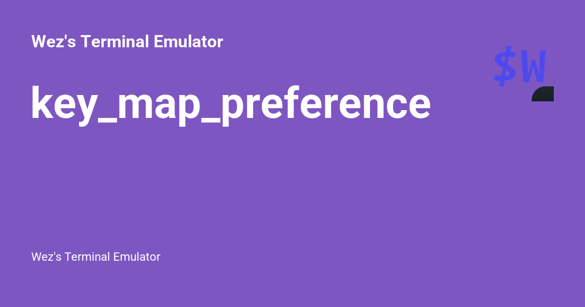 key_map_preference - Wez's Terminal Emulator