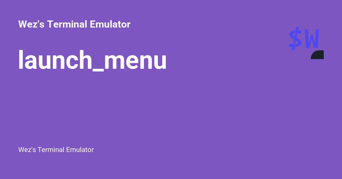 launch_menu - Wez's Terminal Emulator