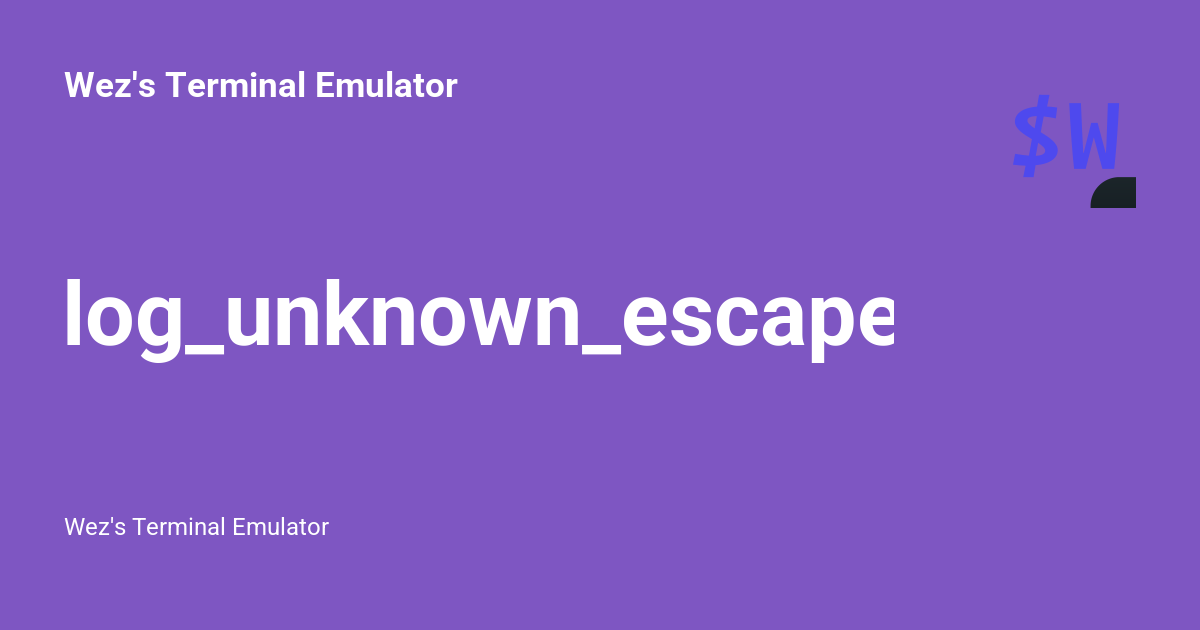 log_unknown_escape_sequences - Wez's Terminal Emulator