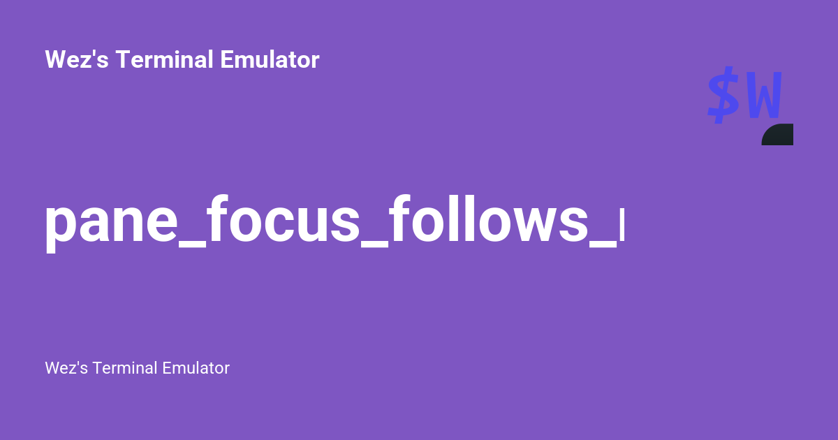 pane_focus_follows_mouse - Wez's Terminal Emulator