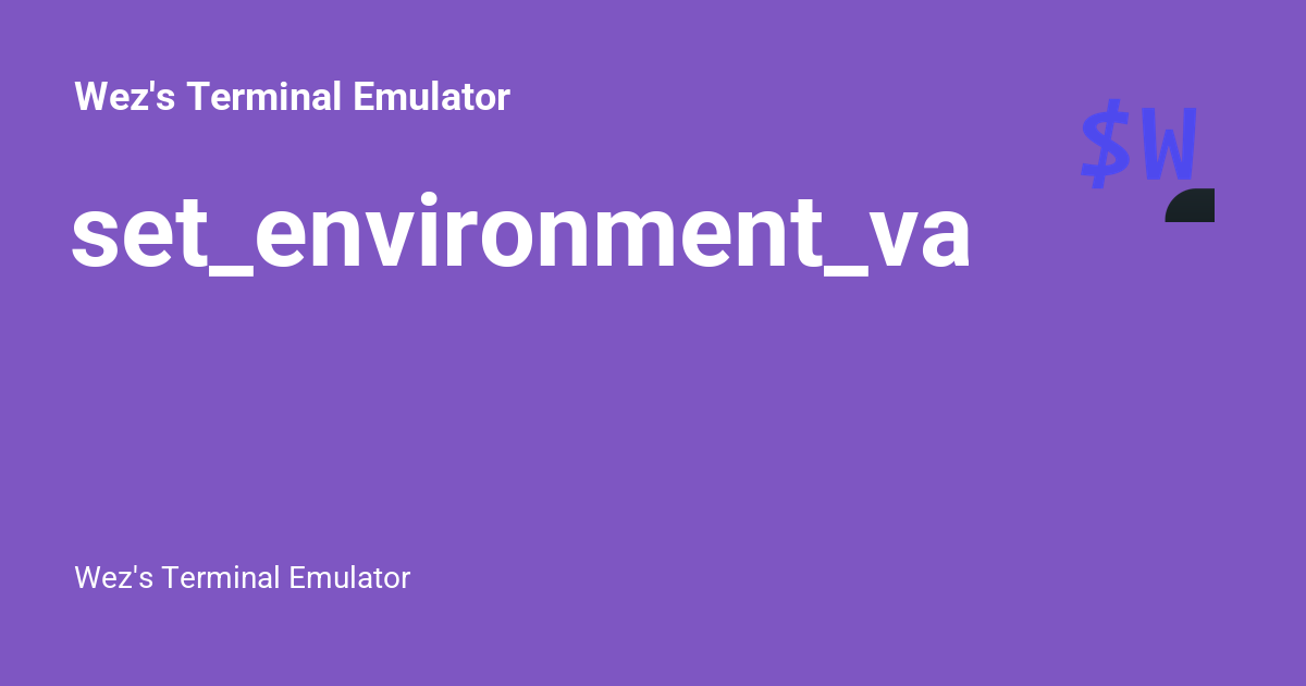 set_environment_variables - Wez's Terminal Emulator set_environment_variables - Wez's Terminal Emulator