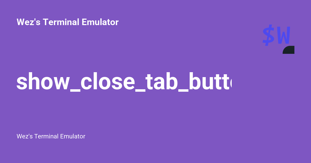 show_close_tab_button_in_tabs - Wez's Terminal Emulator
