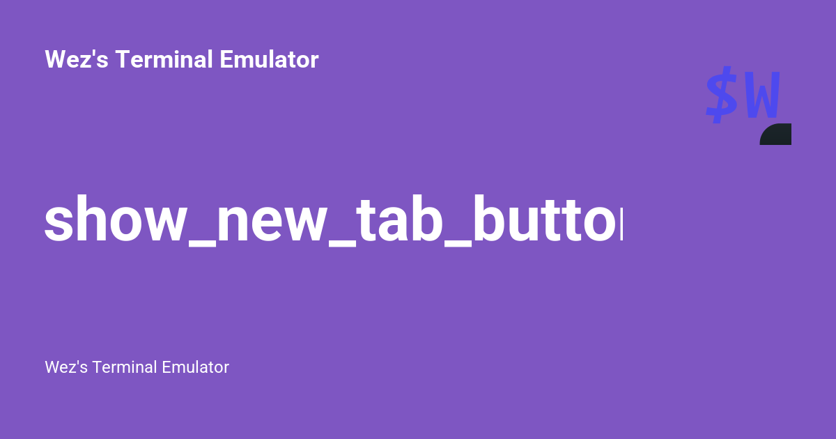 show_new_tab_button_in_tab_bar - Wez's Terminal Emulator