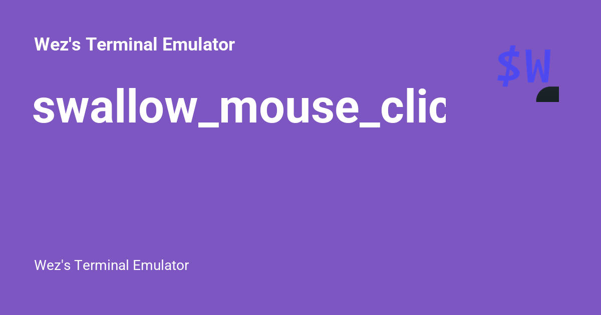 swallow_mouse_click_on_pane_focus - Wez's Terminal Emulator