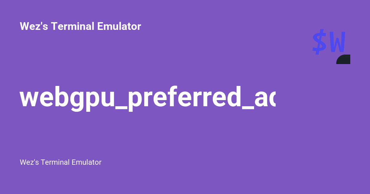webgpu_preferred_adapter - Wez's Terminal Emulator