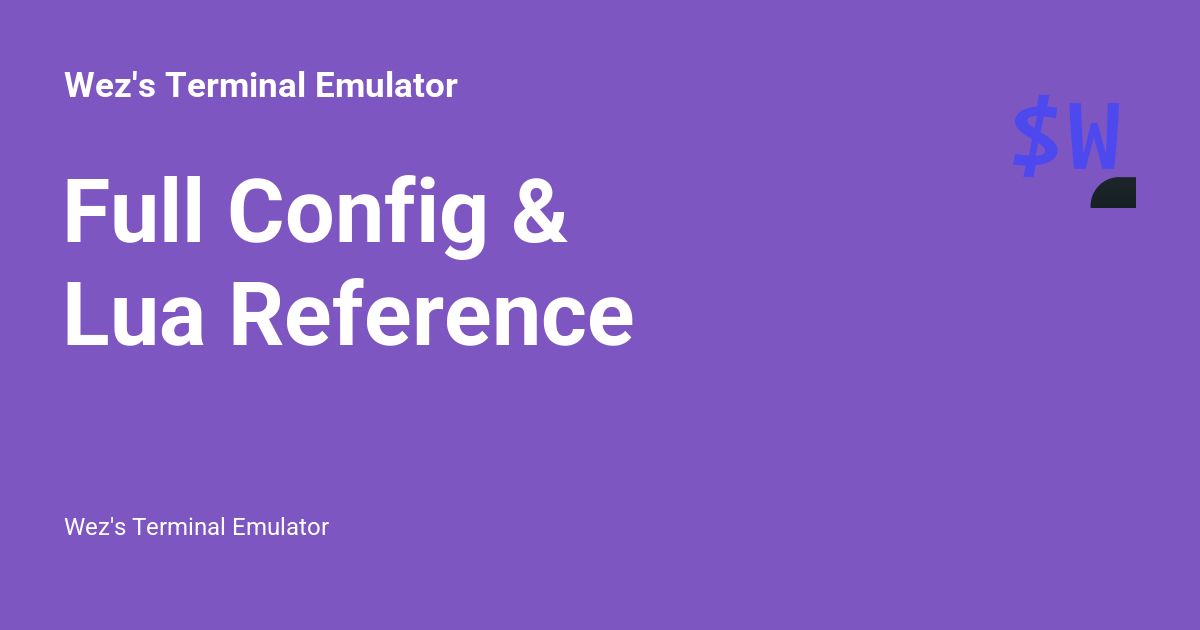 Full Config & Lua Reference - Wez's Terminal Emulator