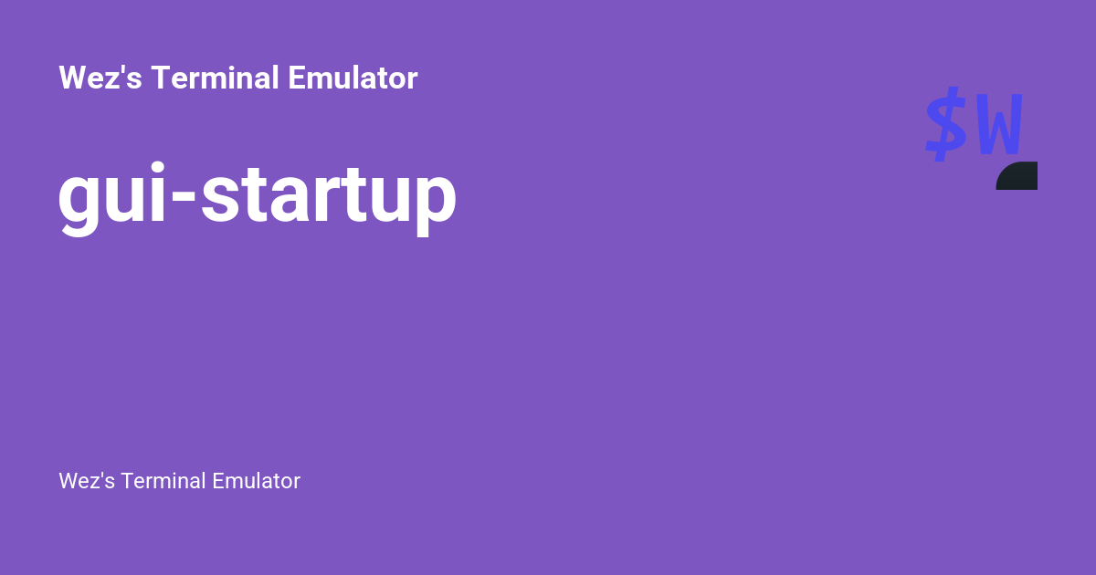 gui-startup - Wez's Terminal Emulator