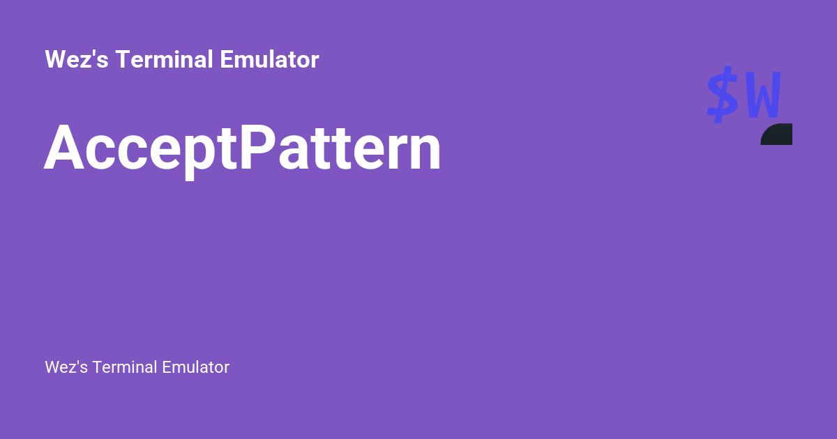 AcceptPattern - Wez's Terminal Emulator