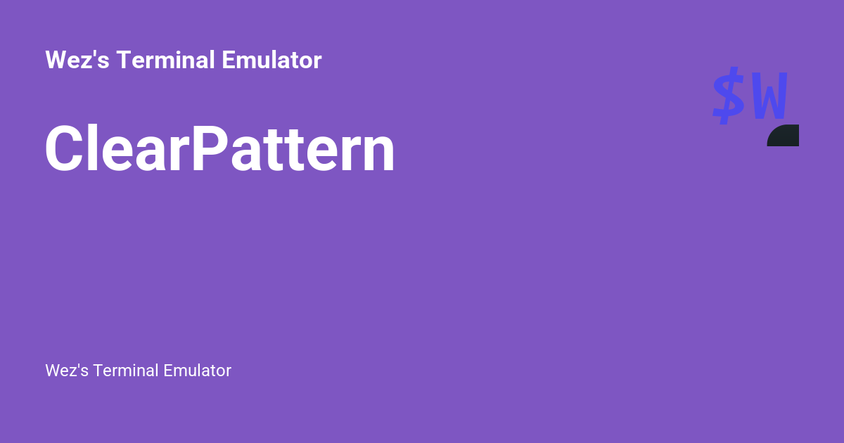ClearPattern - Wez's Terminal Emulator
