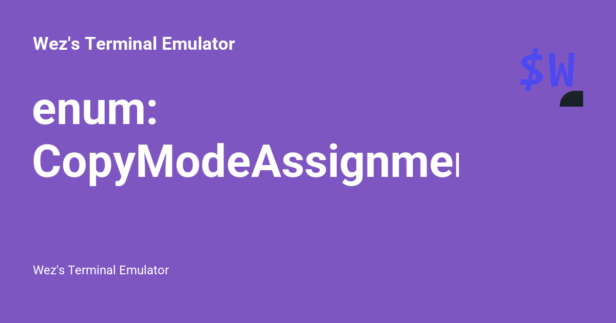 Enum Copymodeassignment Wezs Terminal Emulator