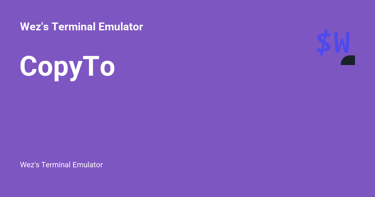 CopyTo - Wez's Terminal Emulator