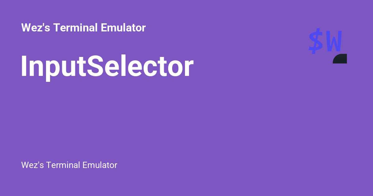 InputSelector - Wez's Terminal Emulator InputSelector - Wez's Terminal Emulator
