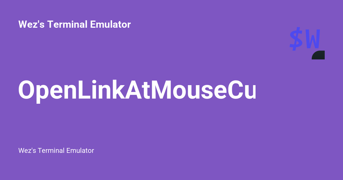OpenLinkAtMouseCursor - Wez's Terminal Emulator