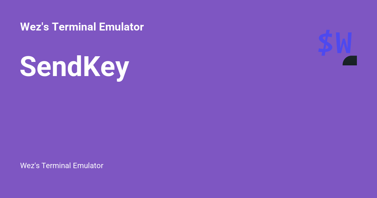 SendKey - Wez's Terminal Emulator