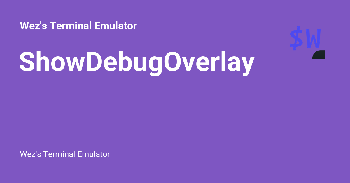 Showdebugoverlay Wezs Terminal Emulator