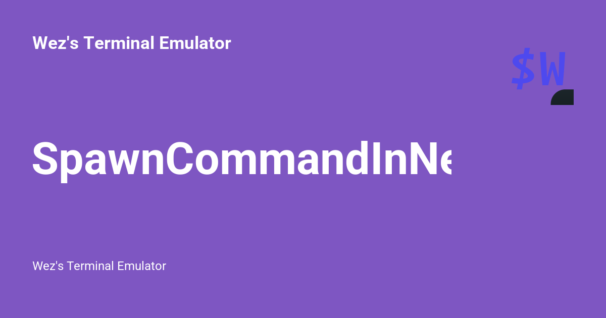 SpawnCommandInNewTab - Wez's Terminal Emulator
