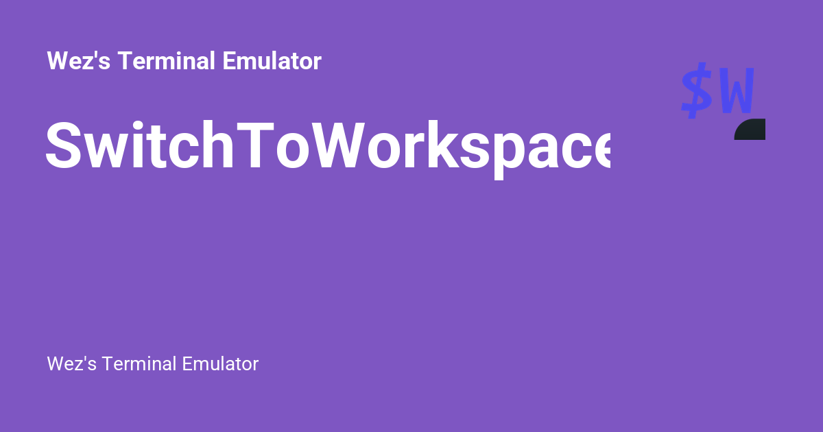 Switchtoworkspace Wezs Terminal Emulator