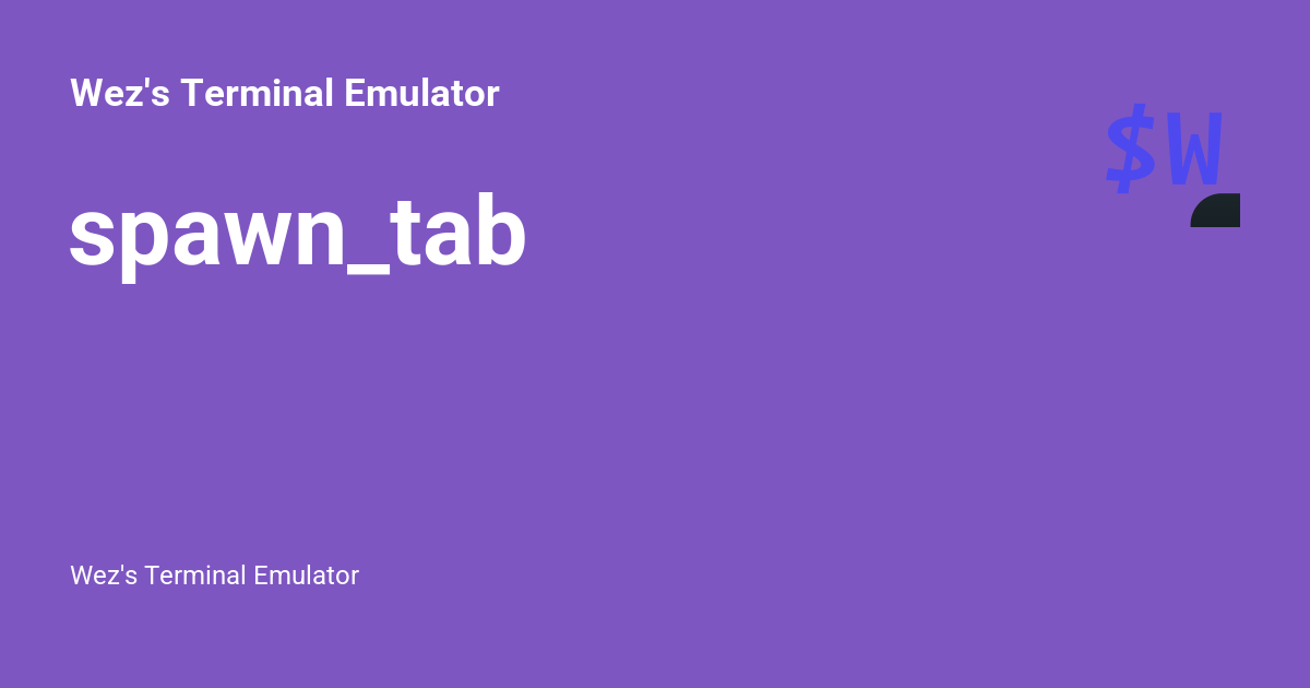 spawn_tab - Wez's Terminal Emulator