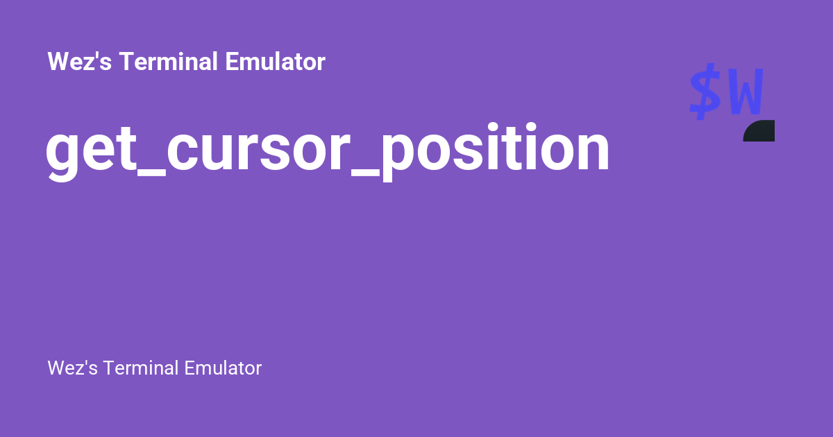 get_cursor_position - Wez's Terminal Emulator get_cursor_position - Wez's Terminal Emulator
