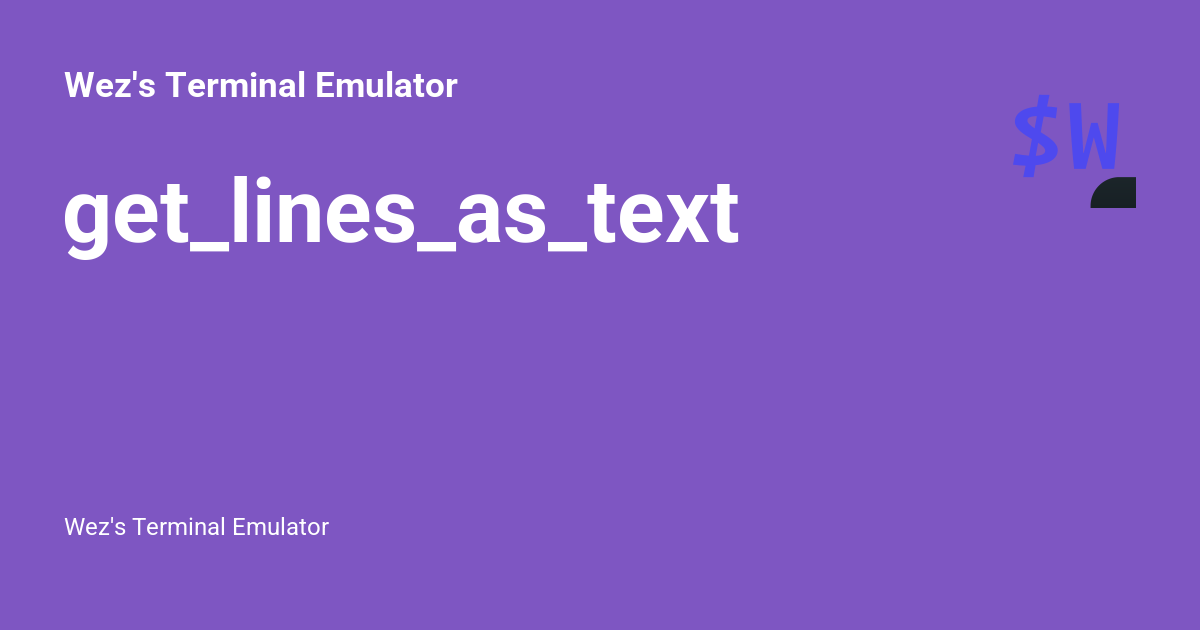 get_lines_as_text - Wez's Terminal Emulator
