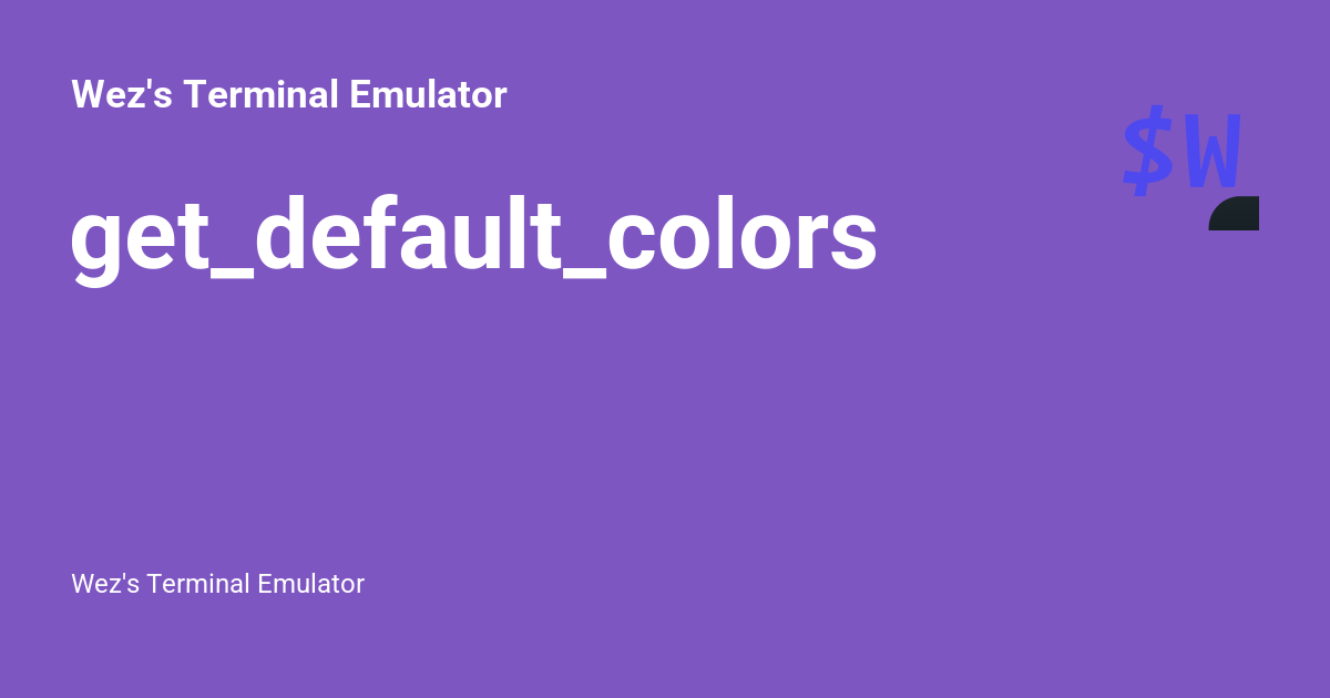 get_default_colors - Wez's Terminal Emulator