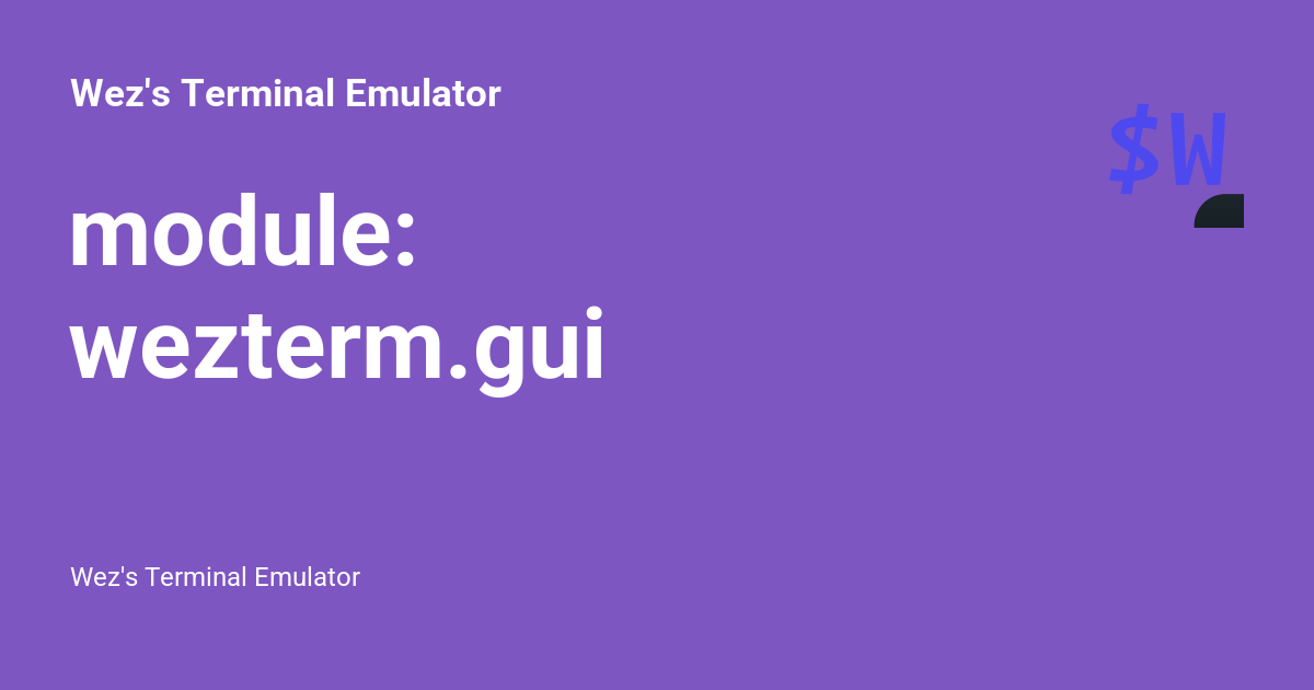 module: wezterm.gui - Wez's Terminal Emulator