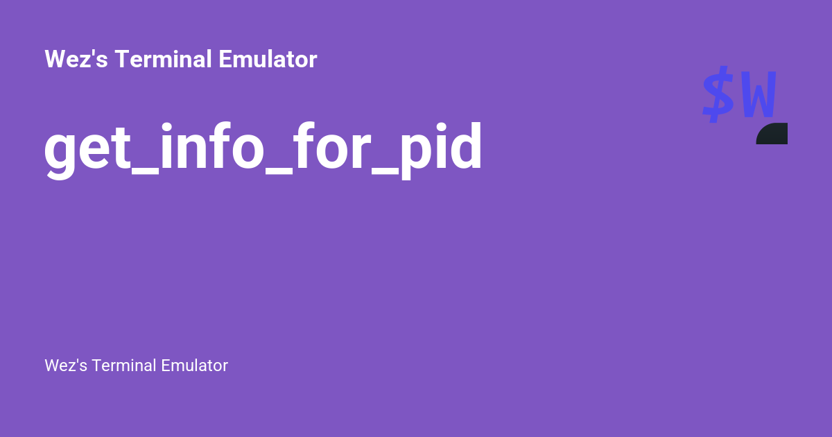 get_info_for_pid - Wez's Terminal Emulator
