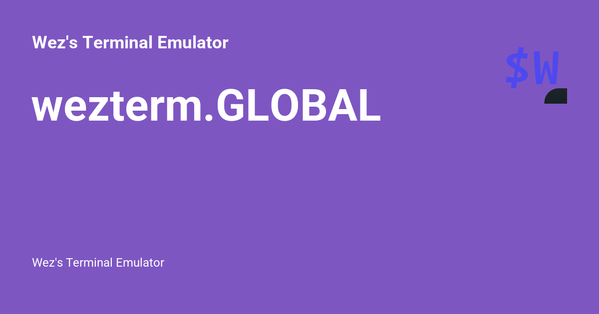 wezterm.GLOBAL - Wez's Terminal Emulator