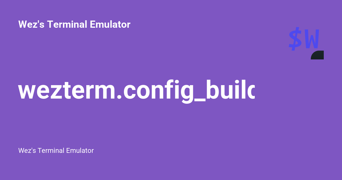 wezterm.config_builder - Wez's Terminal Emulator
