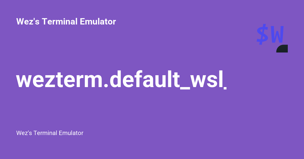 wezterm.default_wsl_domains - Wez's Terminal Emulator