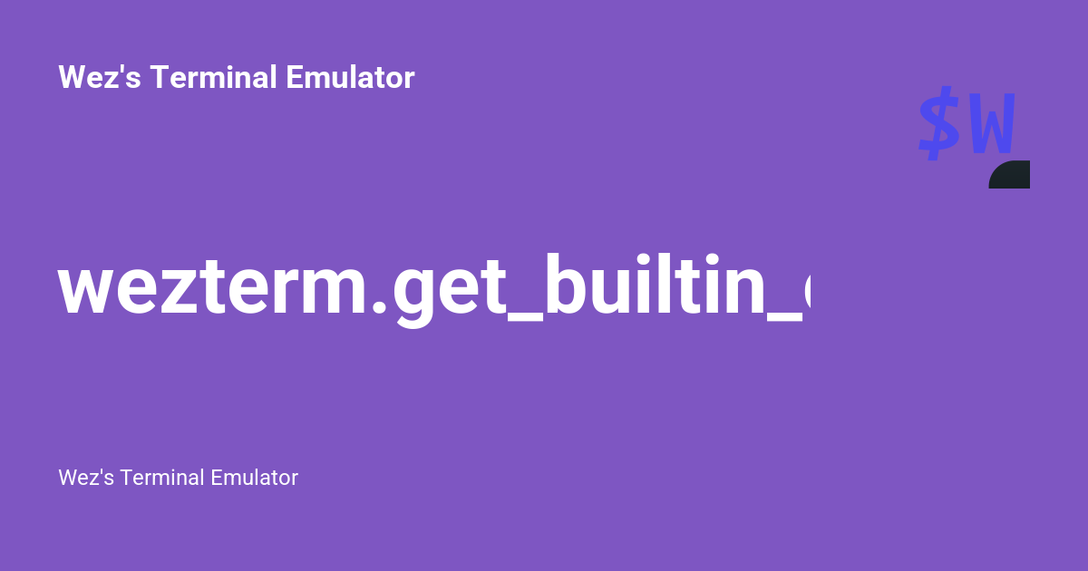 wezterm.get_builtin_color_schemes - Wez's Terminal Emulator