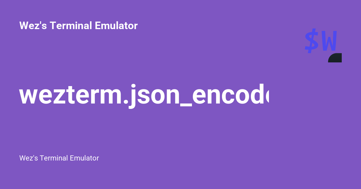 wezterm.json_encode - Wez's Terminal Emulator