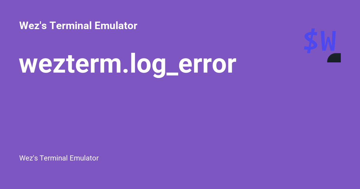 wezterm.log_error - Wez's Terminal Emulator