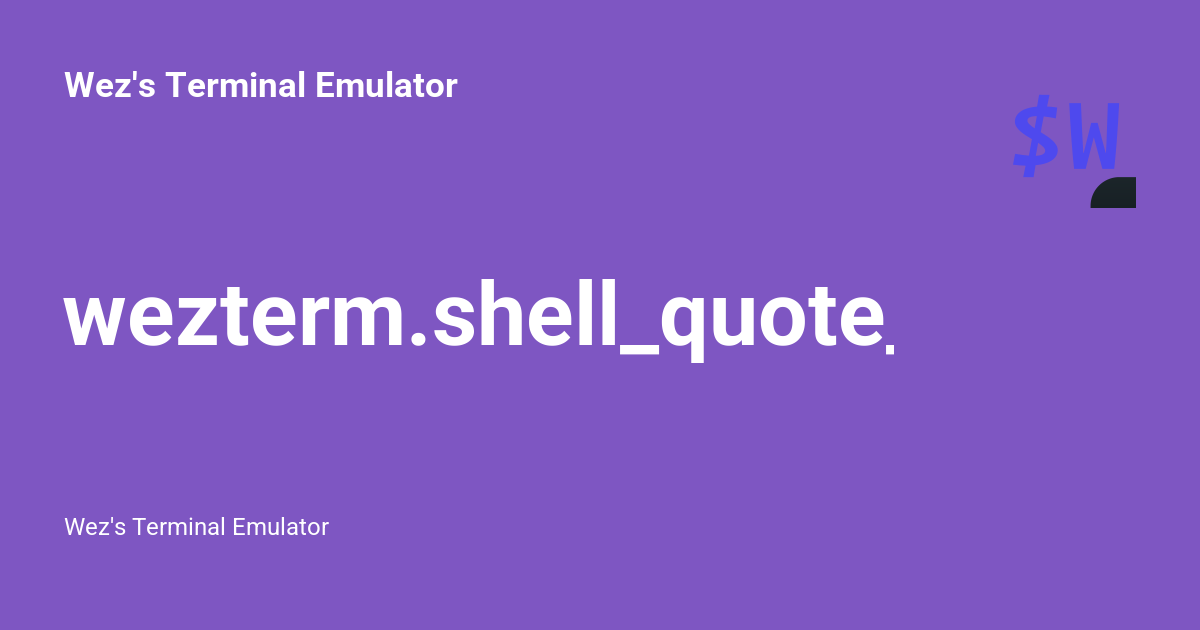 wezterm.shell_quote_arg - Wez's Terminal Emulator