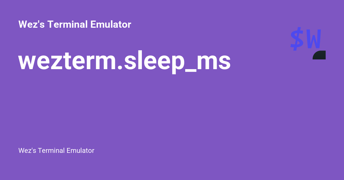 wezterm.sleep_ms - Wez's Terminal Emulator