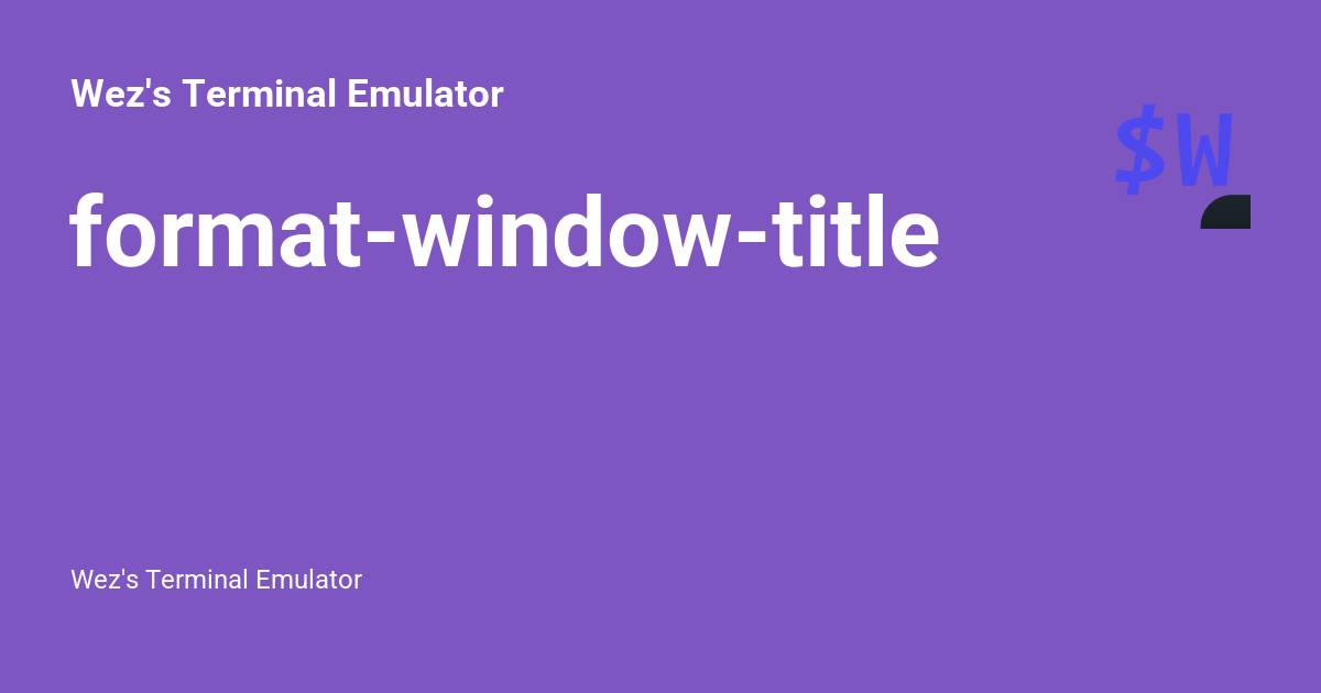format-window-title - Wez's Terminal Emulator