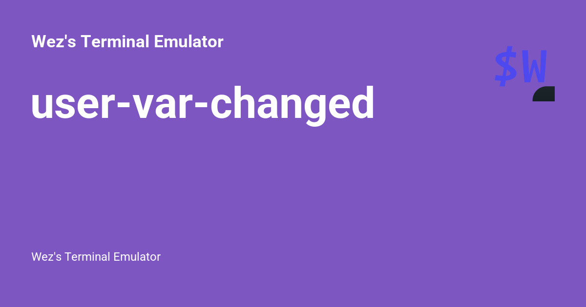 user-var-changed - Wez's Terminal Emulator